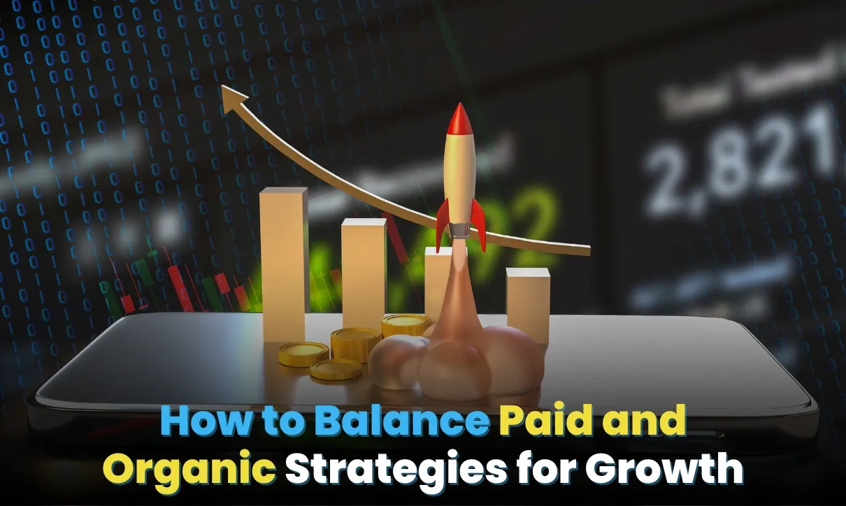 How to Balance Paid and Organic Strategies for Growth